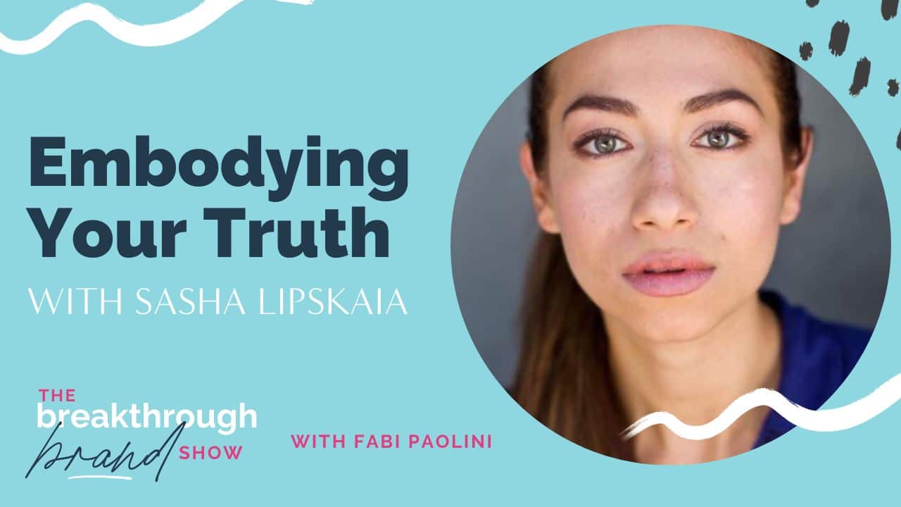 Ep. 005 Embodying your truth with Sasha Lipskaia - Fabi Paolini