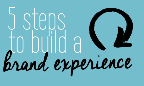 5 Steps to Build a Brand Experience | Fabi Paolini | Branding
