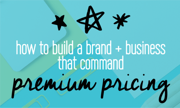 How to command premium pricing for your brand + business