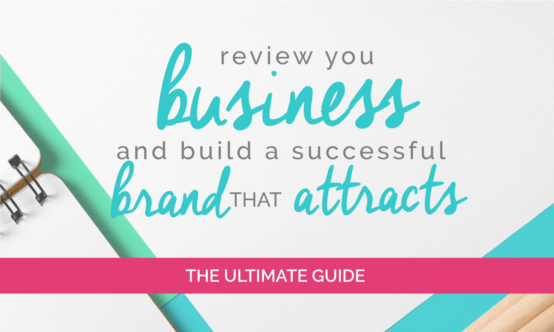 Review your business and build a powerful brand that Attracts