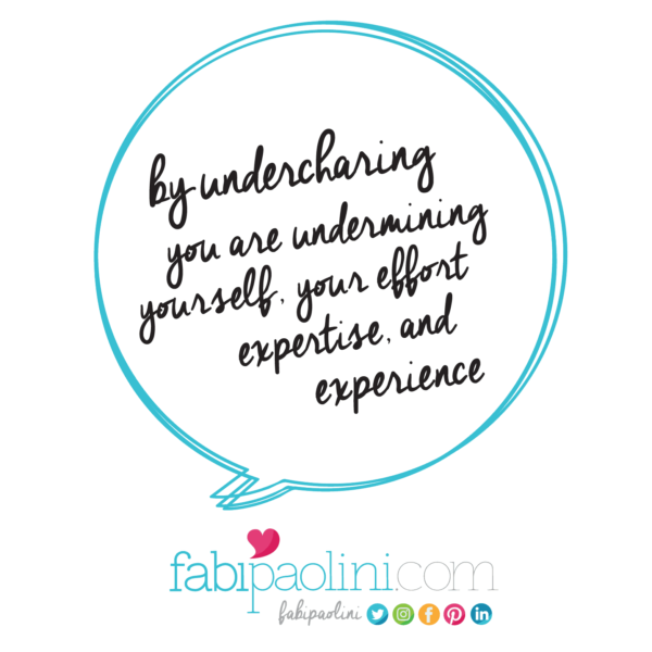 Why you need to stop undercharging for your services