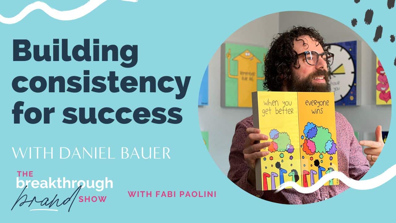 Ep. 018 Building consistency for success with Daniel Bauer - Fabi Paolini