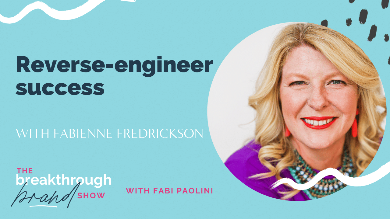 Ep. 042 Reverse-engineer success with Fabienne Fredrickson - Fabi Paolini